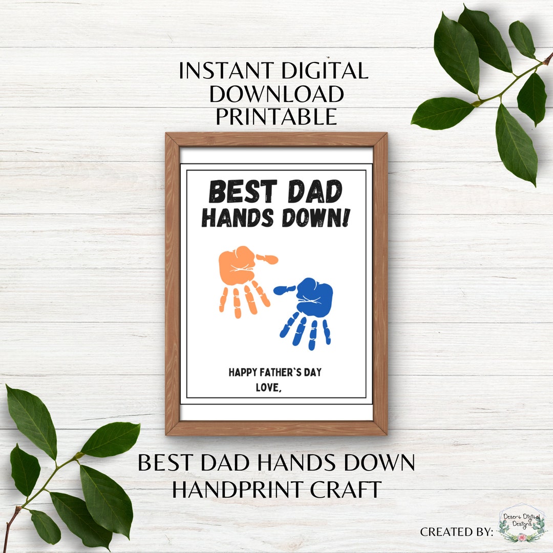 Best Dad Hands Down Handprint Art Father's Day Gift Printable Handprint ...