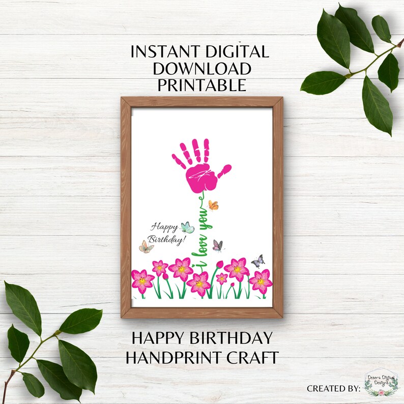 Happy Birthday Printable I Love You Flower Handprint Art Handprint ...