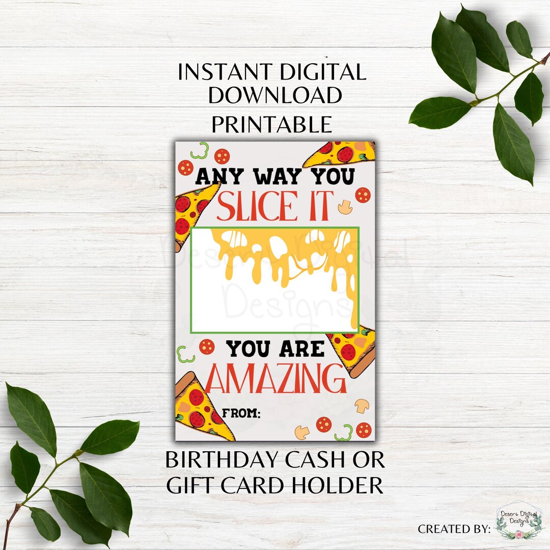 Any Way You Slice It Printable Pizza Themed Gift Card Holder Birthday ...