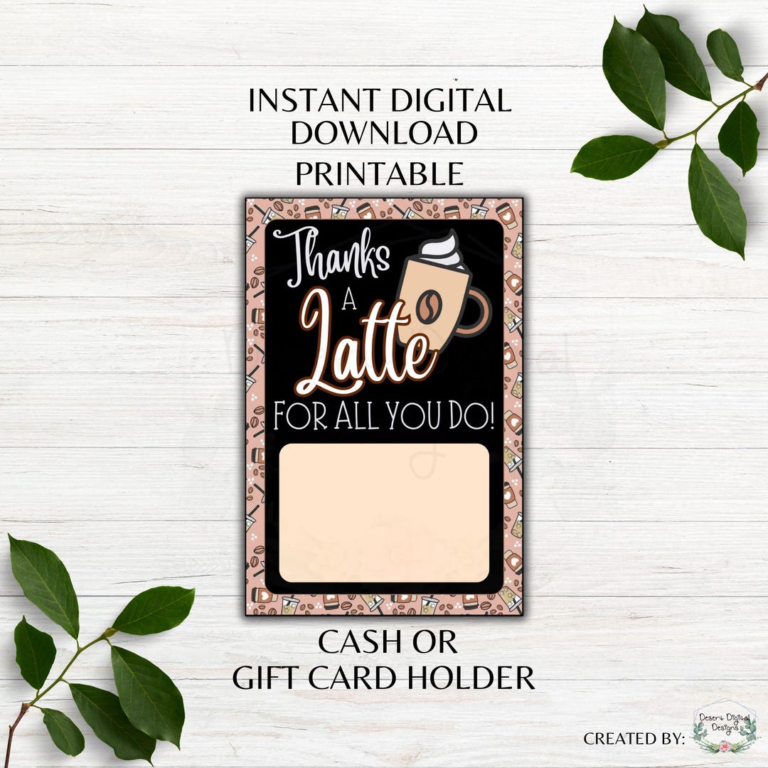 Thanks a Latte for All You Do Printable Coffee Themed Gift Card Holder ...