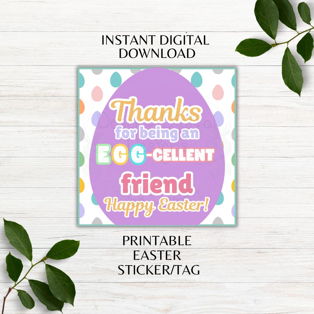 Thanks for Being an Eggcellent Friend Happy Easter Ready to Print Favor ...