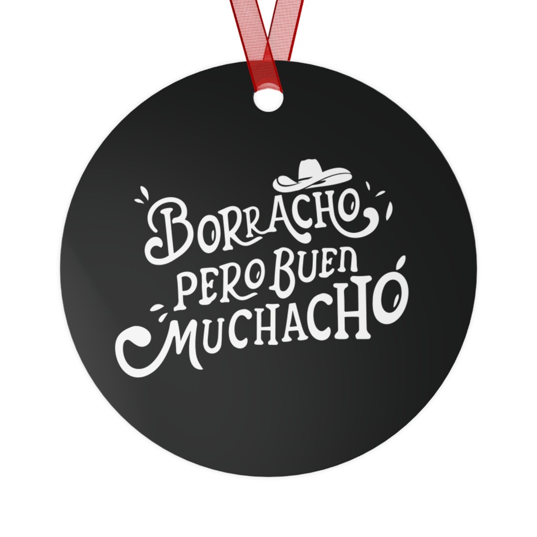 Borracho Pero Buen Muchacho Christmas Metal Ornament, Holiday Decor ...