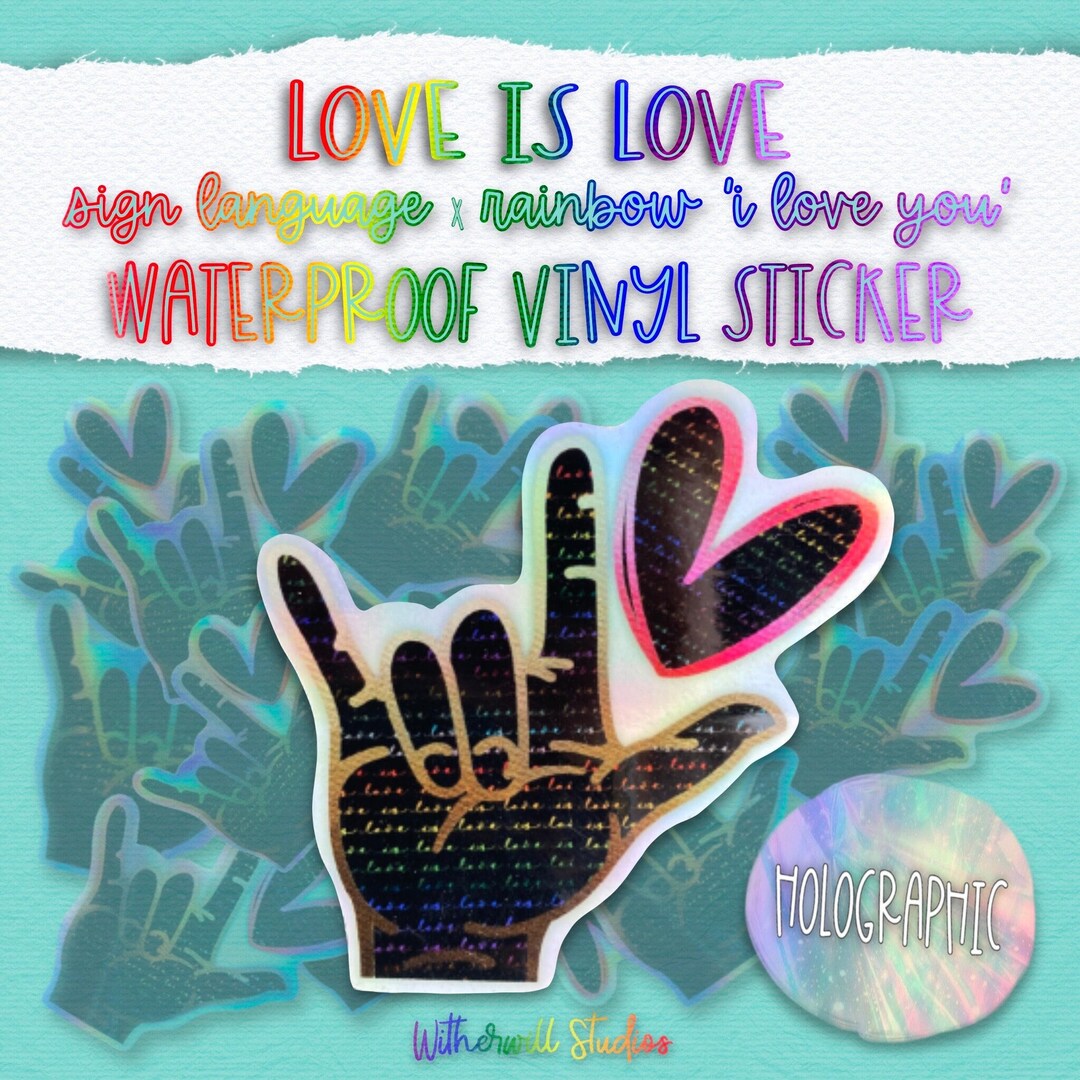 Sign Language 'I Love You' / Love is Love Holographic Waterproof ...