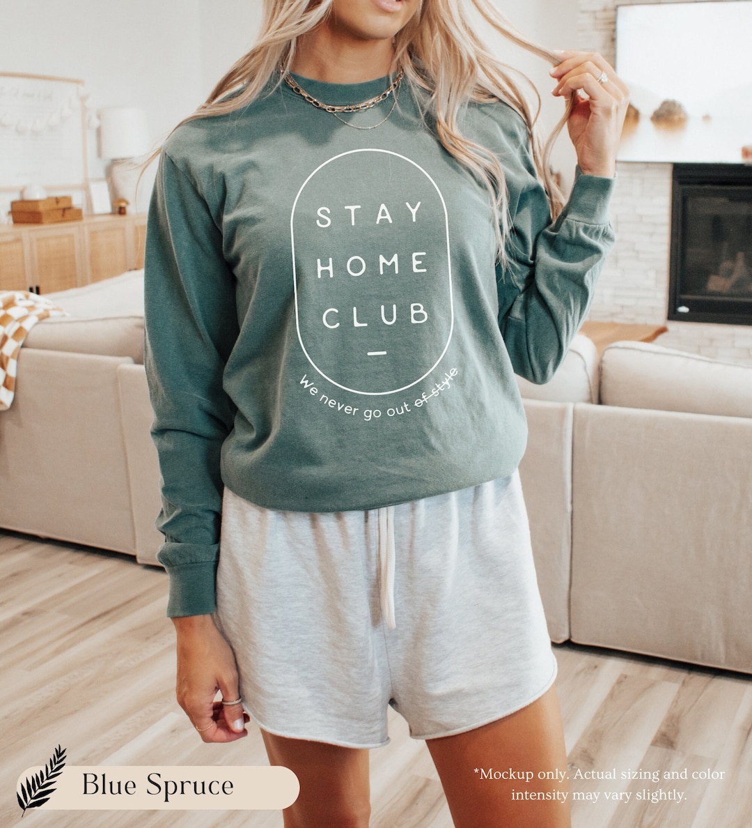 Stay Home Club Long Sleeve T-shirt, Comfort Colors Indoor Outfit ...