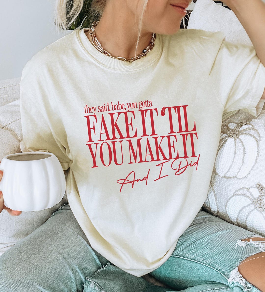 Fake It Til You Make It Shirt for Women Typography Trendy Lyric T-shirt ...