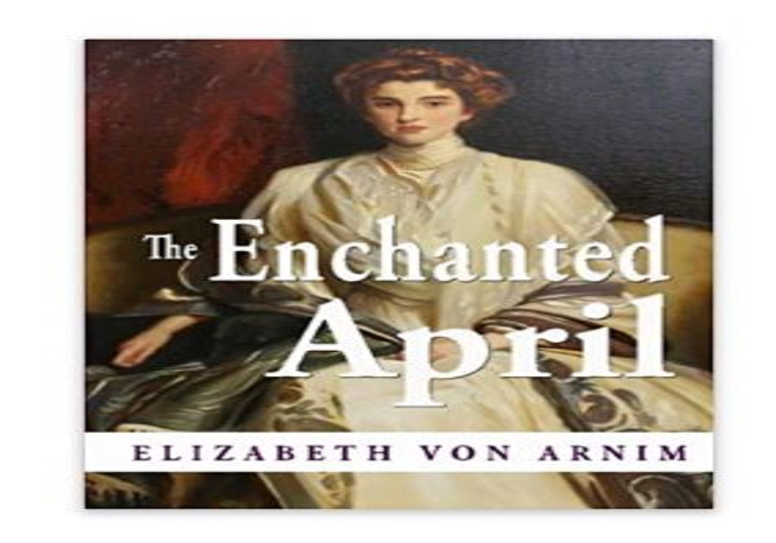 Enchanted April Elizabeth Von Arnim