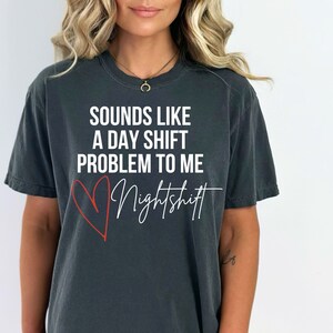 Comfort Colors Night Shift Nurse Shirt Funny Nurse Tshirt Sounds Like A ...