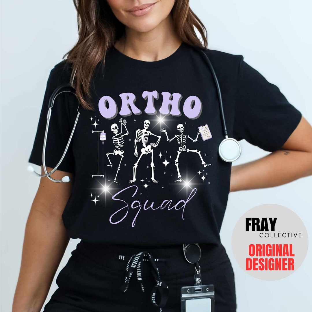 Ortho Squad T-shirt: Orthopedic Nurse, Medical Assistant, Dental Team ...