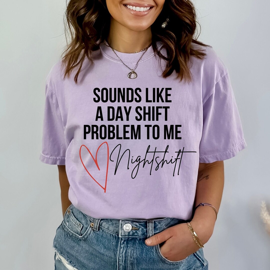 Comfort Colors Night Shift Nurse Shirt Funny Nurse Tshirt Sounds Like A ...