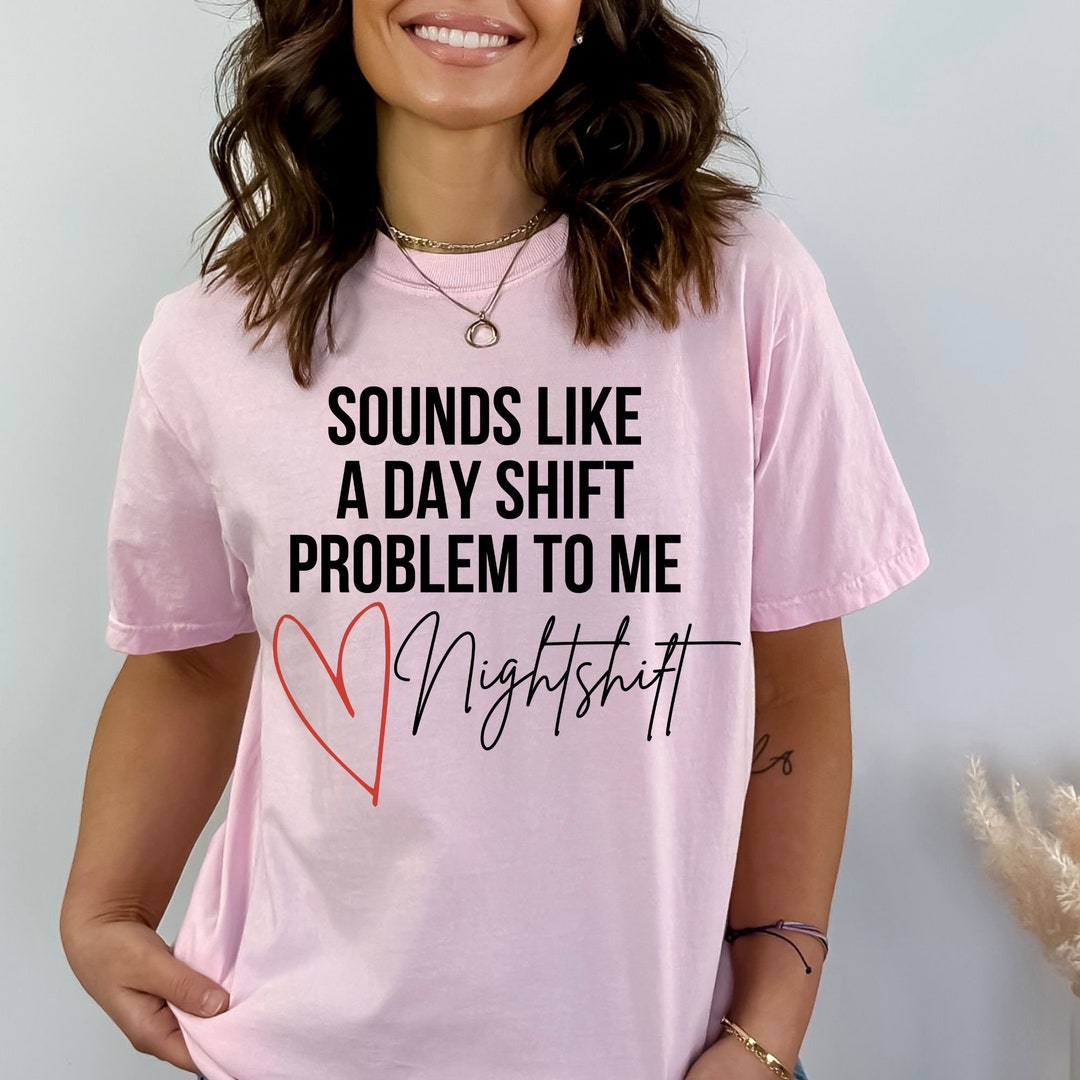 Comfort Colors Night Shift Nurse Shirt Funny Nurse Tshirt Sounds Like A ...