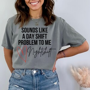 Comfort Colors Night Shift Nurse Shirt Funny Nurse Tshirt Sounds Like A ...