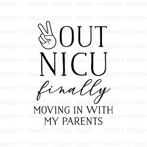 Peace Out NICU SVG and PRINTABLE, Nicu Onesie, Nicu Graduate, Cricut ...