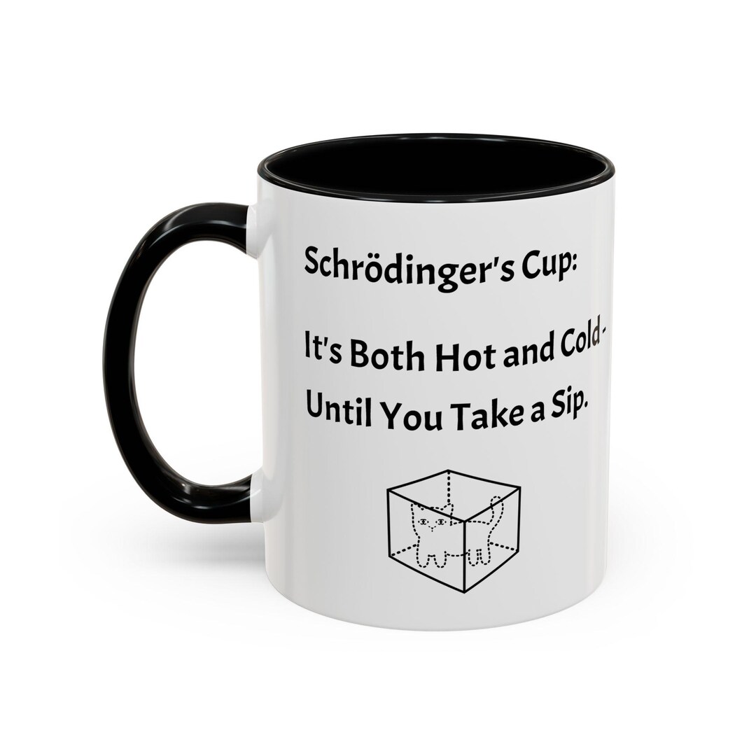 Schrodinger's Coffee Mug, Quantum Coffee, Ho Tand Cold Brew, Uncertainty Principle, Physics Brew ...