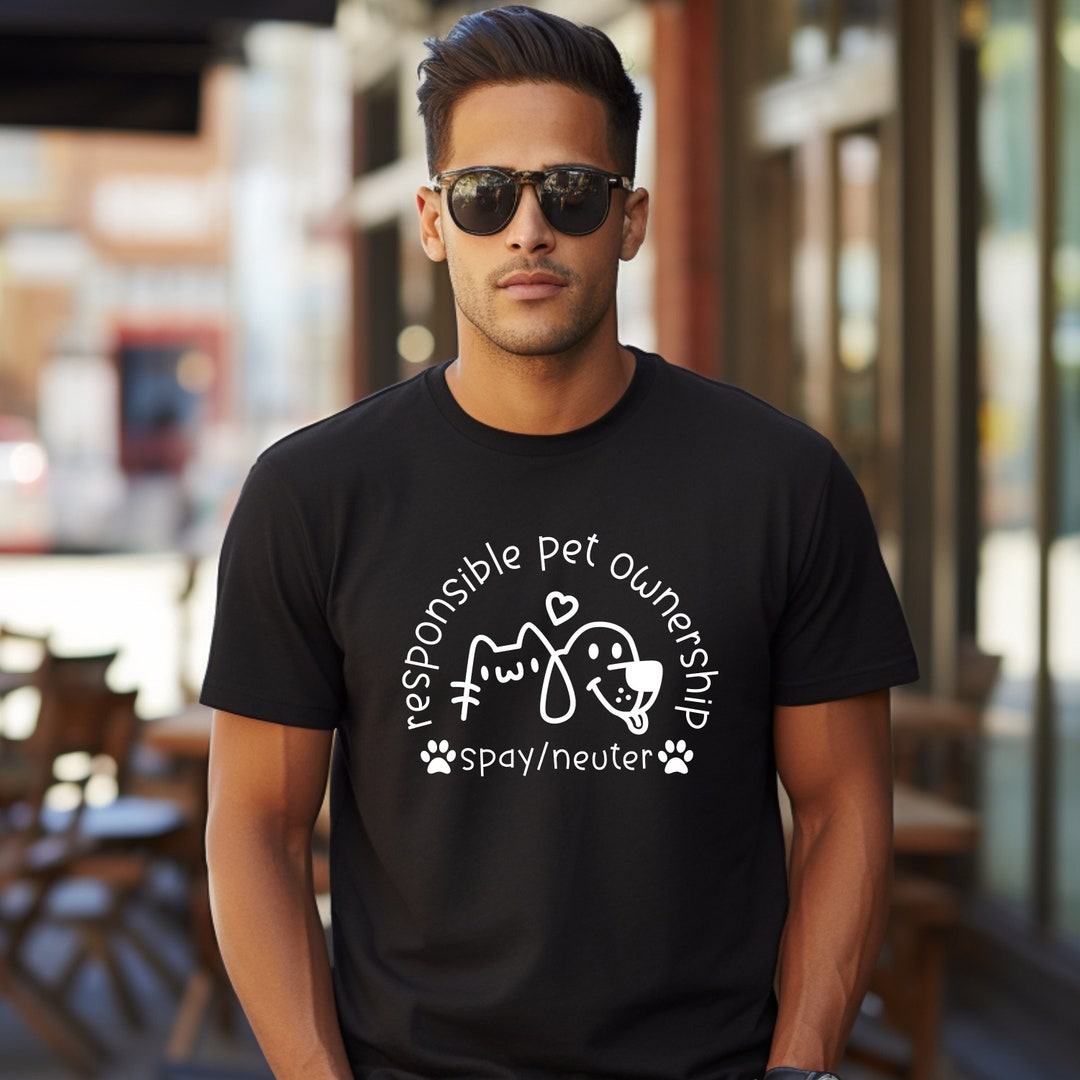 Responsible Pet Ownership Shirt, Spay/neuter Awareness, Reduce Pet ...