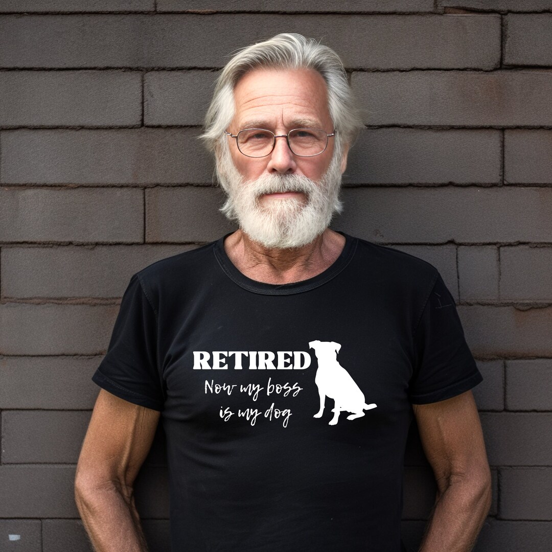 Retired Now My Boss is My Dog, Funny Retirement Shirt, Retired Shirt ...