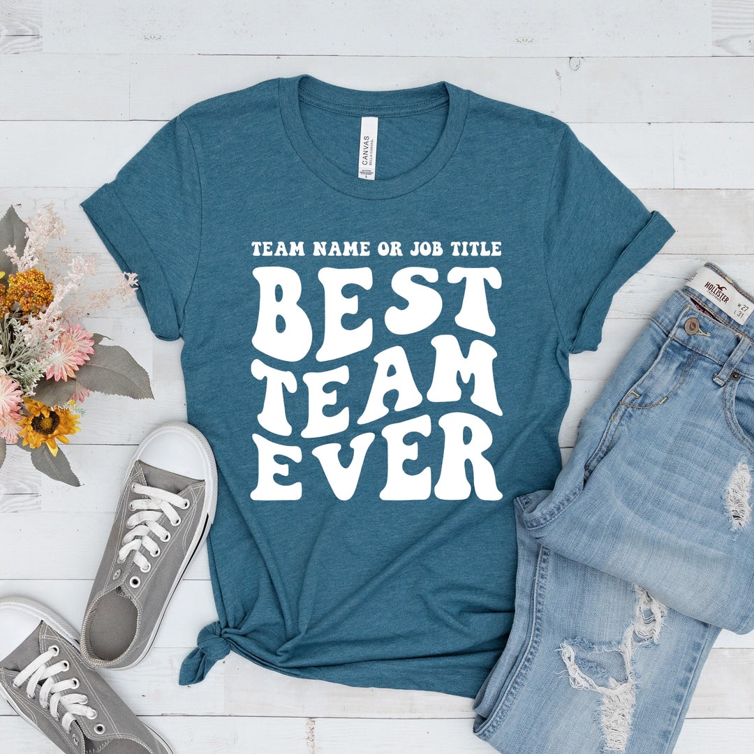 Custom Best Team Ever Shirt, Team Name T-shirt, Teammate Shirt, Team ...