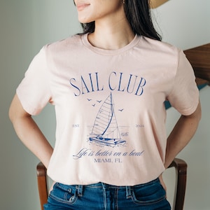 Custom Sailing Shirt, Sail Club T-shirt, Life is Better on a Boat ...