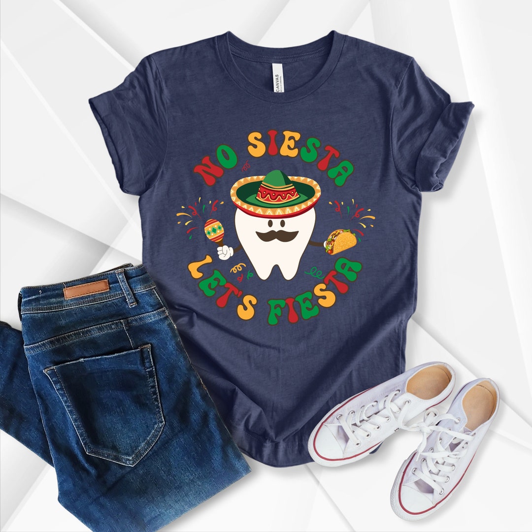 Dental Cinco De Mayo Shirt Tooth Shirt, No Siesta Let's Fiesta, Dentist ...