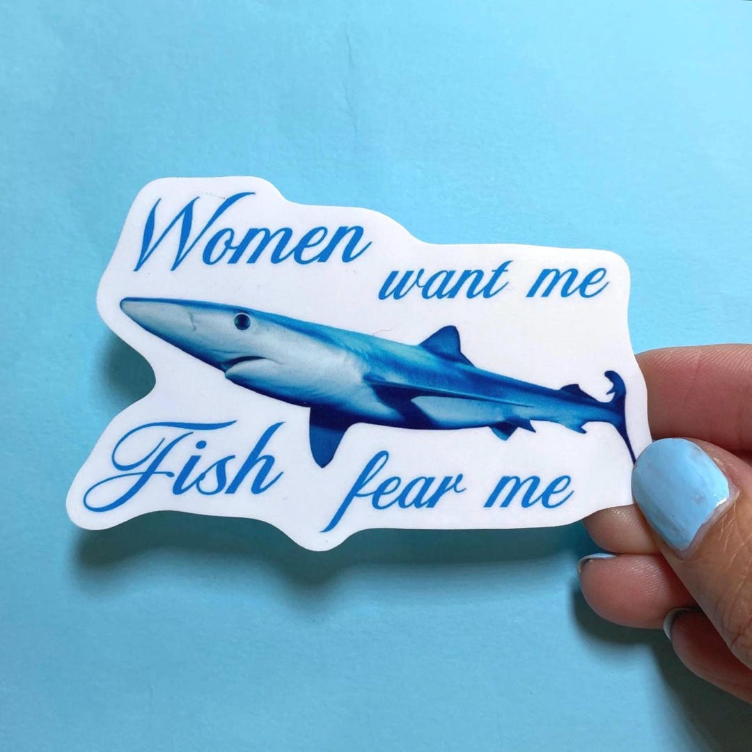 Women Want Me, Fish Fear Me Sticker - Etsy