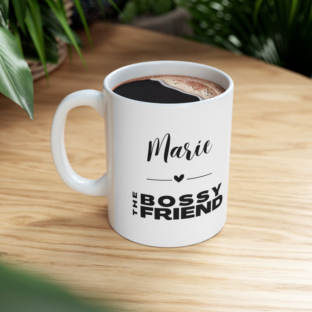 The BOSSY Friend Personalized Mug Custom Mug Friend - Etsy