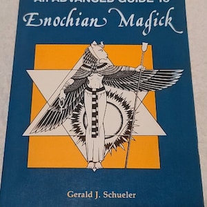 An Advanced Guide to Enochian Magick: A Complete Manual of Angelic ...