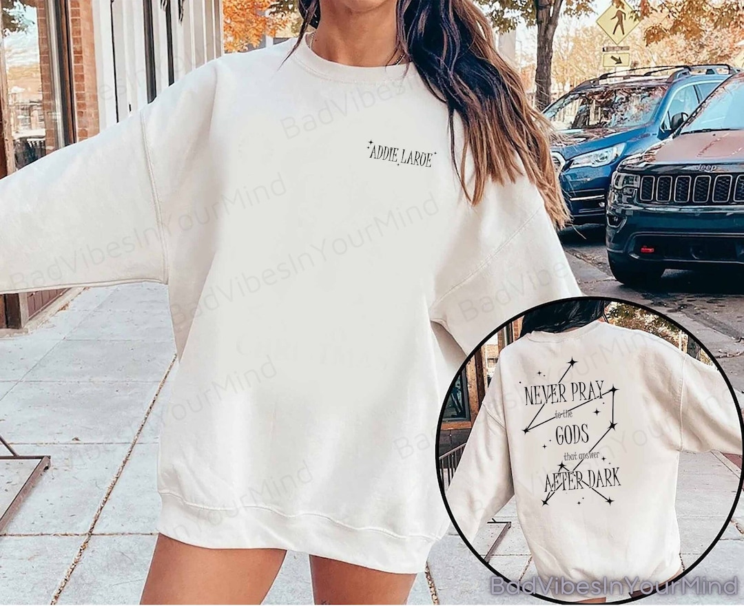 Addie Larue Sweatshirt, Never Pray to the Gods That Answer After Dark ...