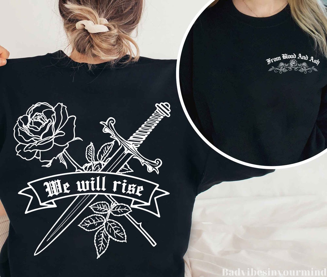 From Blood and Ash We Will Rise Crewneck Sweatshirt Hoodie T Shirt, Iss ...