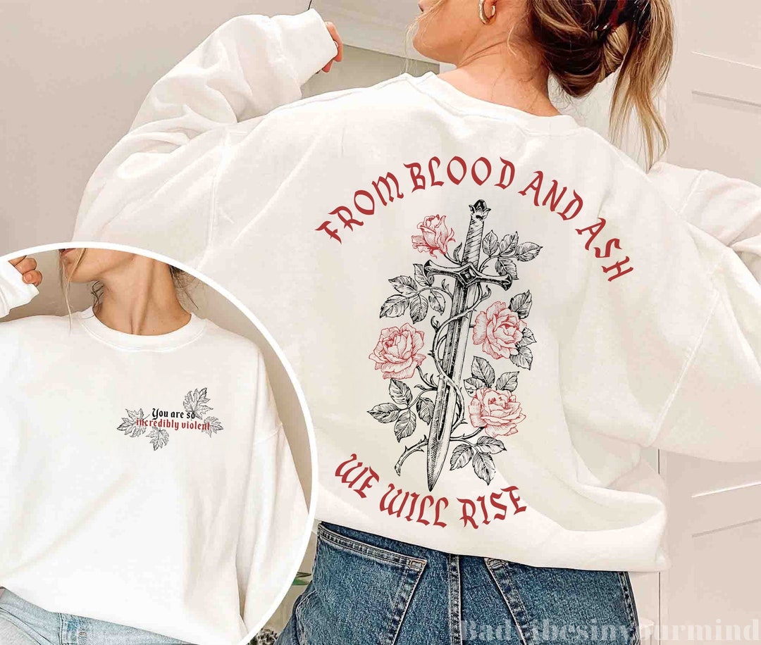 From Blood and Ash We Will Rise Sweatshirt, Jennifer L Poppy Hawke ...