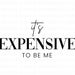 It's Expensive to Be Me PNG, Positive Quote Svg, Funny Quote Svg ...