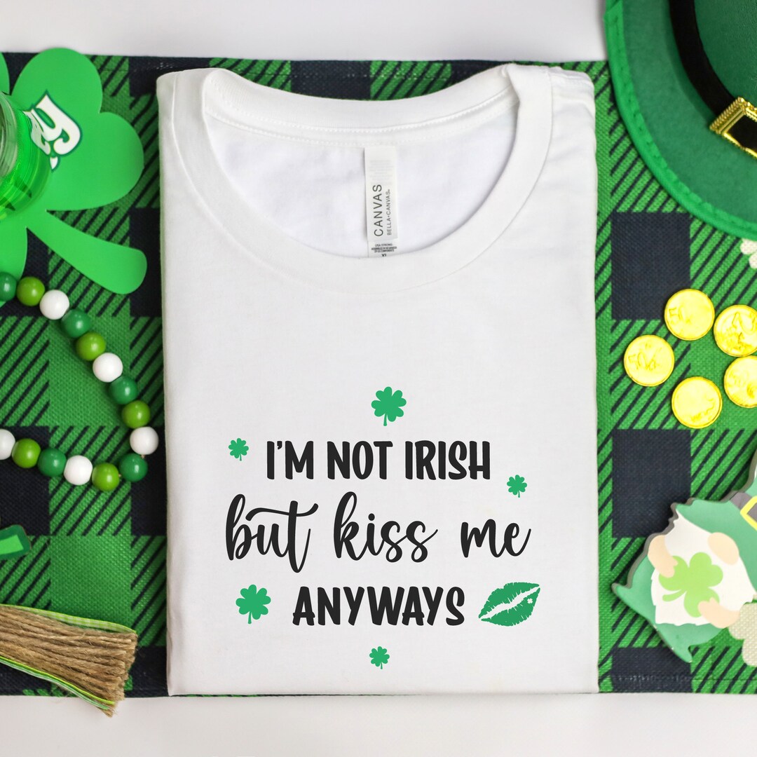 I'm Not Irish but Kiss Me SVG Sublimation, Saints Pattys Svg, Shamrock ...