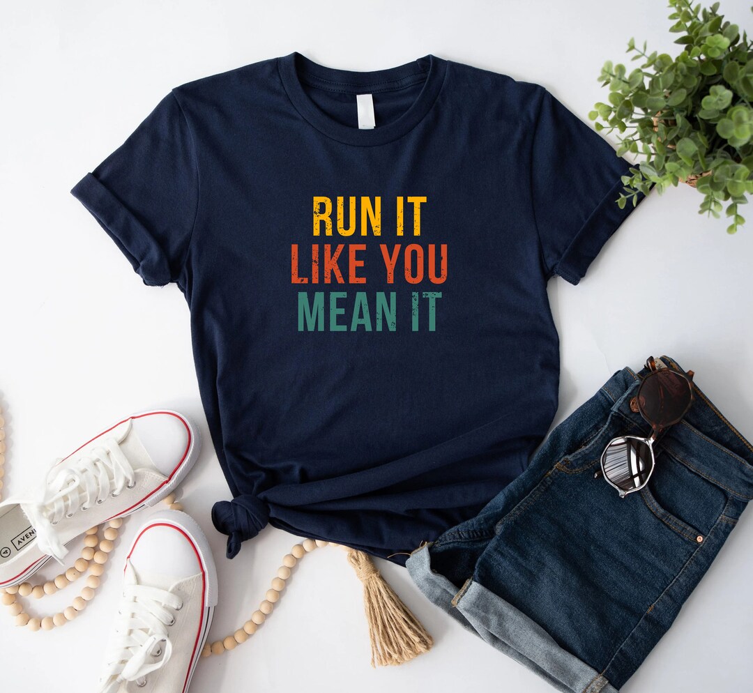 Run It Like You Mean It Tshirt, Love Running Shirt,runner Tee for Women ...