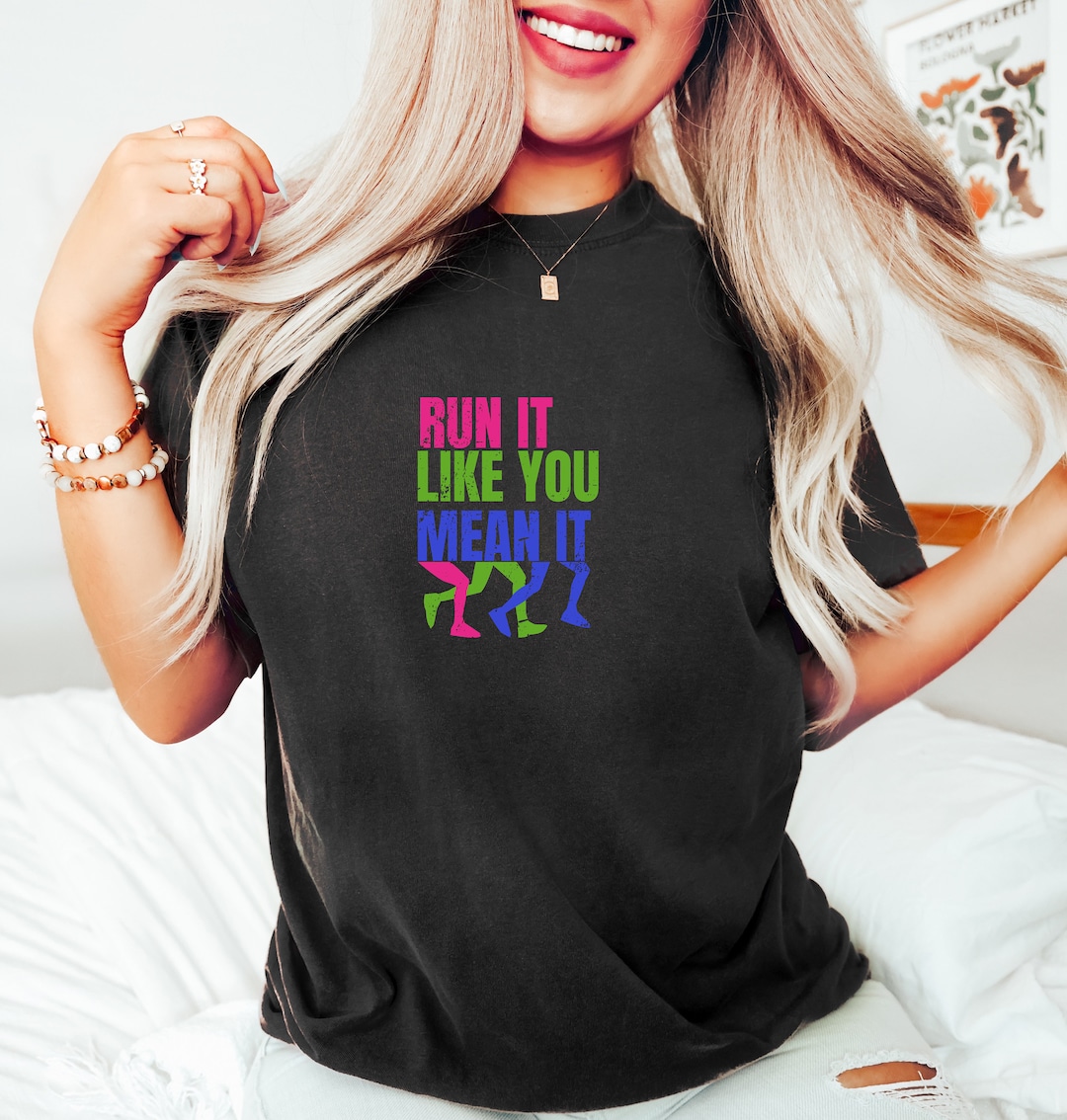 Run It Like You Mean It Tshirt, Funny Runner Gift for Him, Run Shirt ...