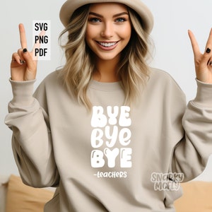 Bye Bye Bye SVG, Bye Teacher Svg, Teacher Gift Svg, Bye Svg, Funny Last ...