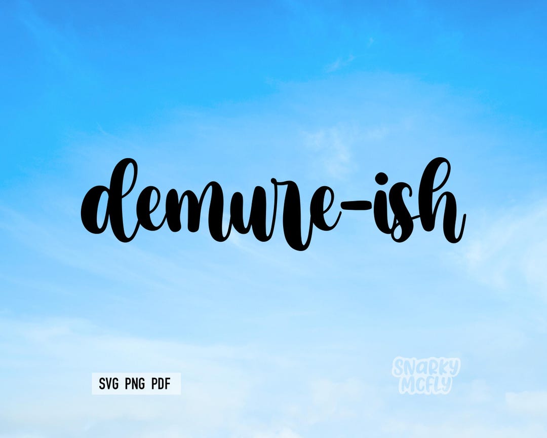 Demure-ish Svg Very Demure Svg Funny Svg Demure Workplace Svg Viral ...