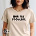 Not My Problem Svg, Inspirational Svg, Mental Health SVG, Motivational ...