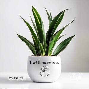 I Will Survive Svg, Plant Lovers Cut File, Circuit Digital File, Funny ...
