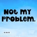 Not My Problem Svg, Inspirational Svg, Mental Health SVG, Motivational ...