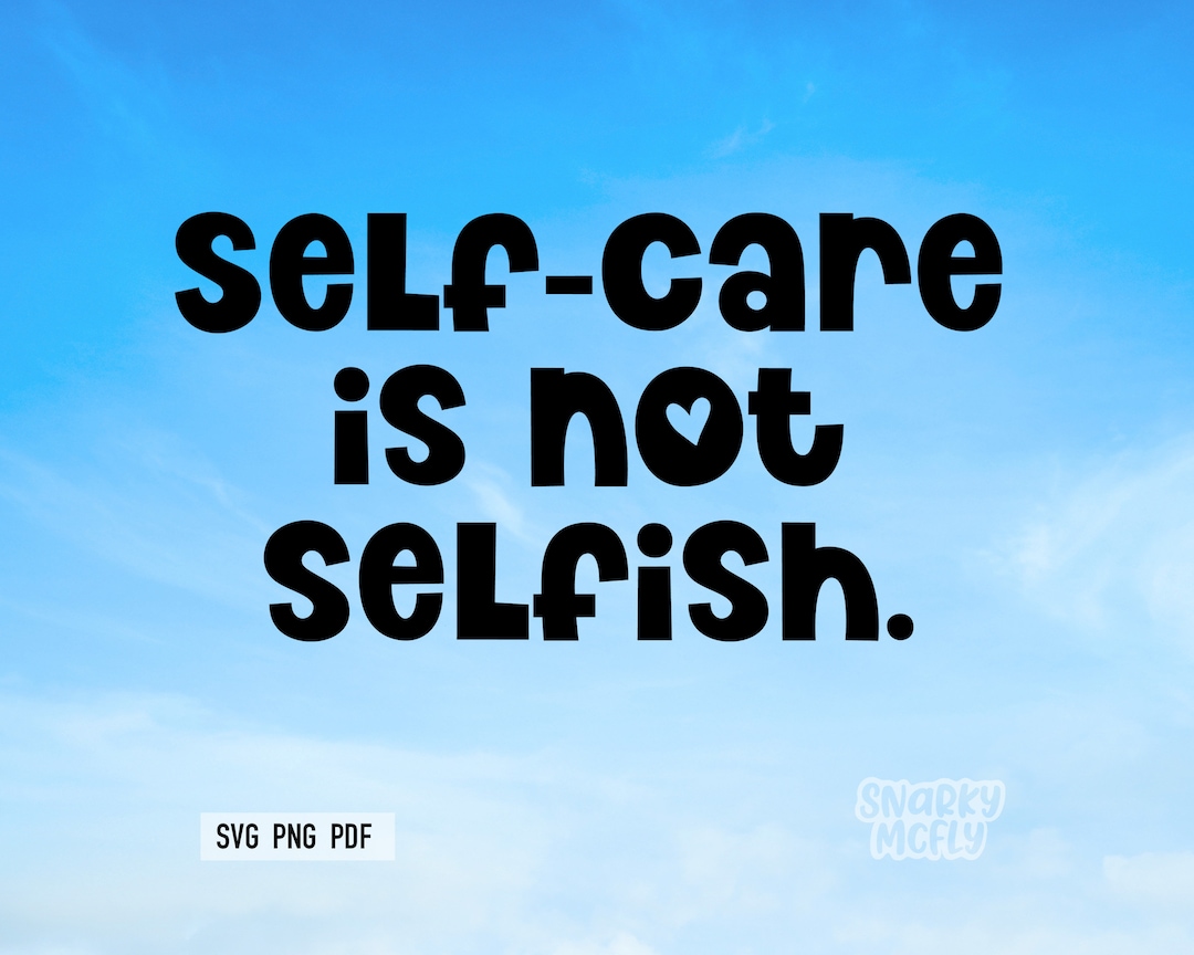 Self-care is Not Selfish SVG: Inspirational Mental Health Quote ...