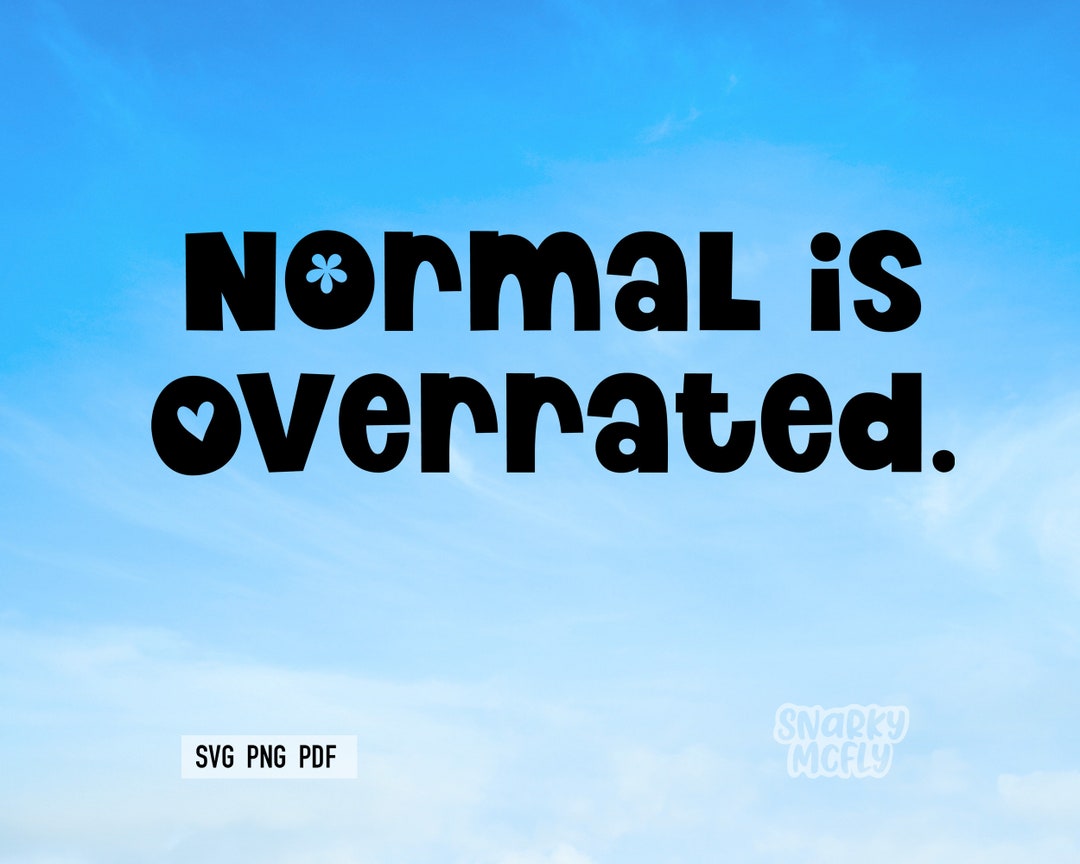 Normal is Overrated SVG: Inspirational Mental Health Design (digital ...