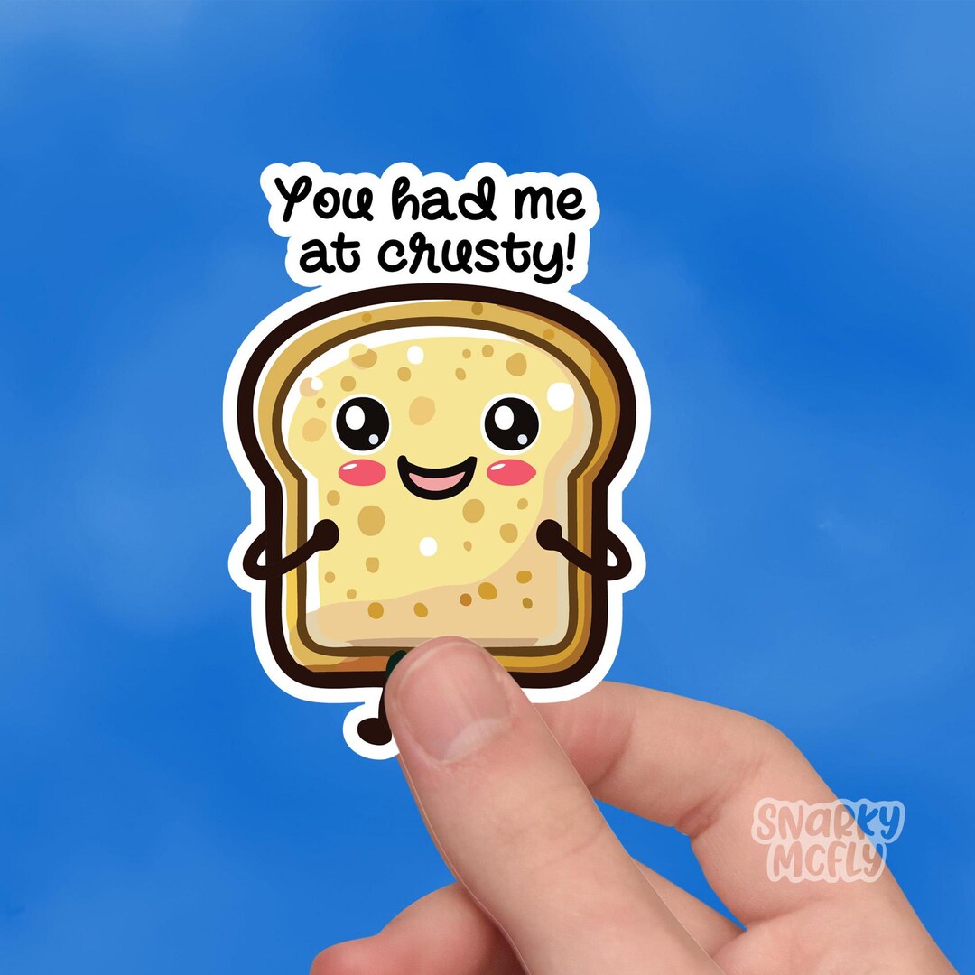 You Had Me at Crusty Funny Sourdough Sticker, Great Gift for All Level ...