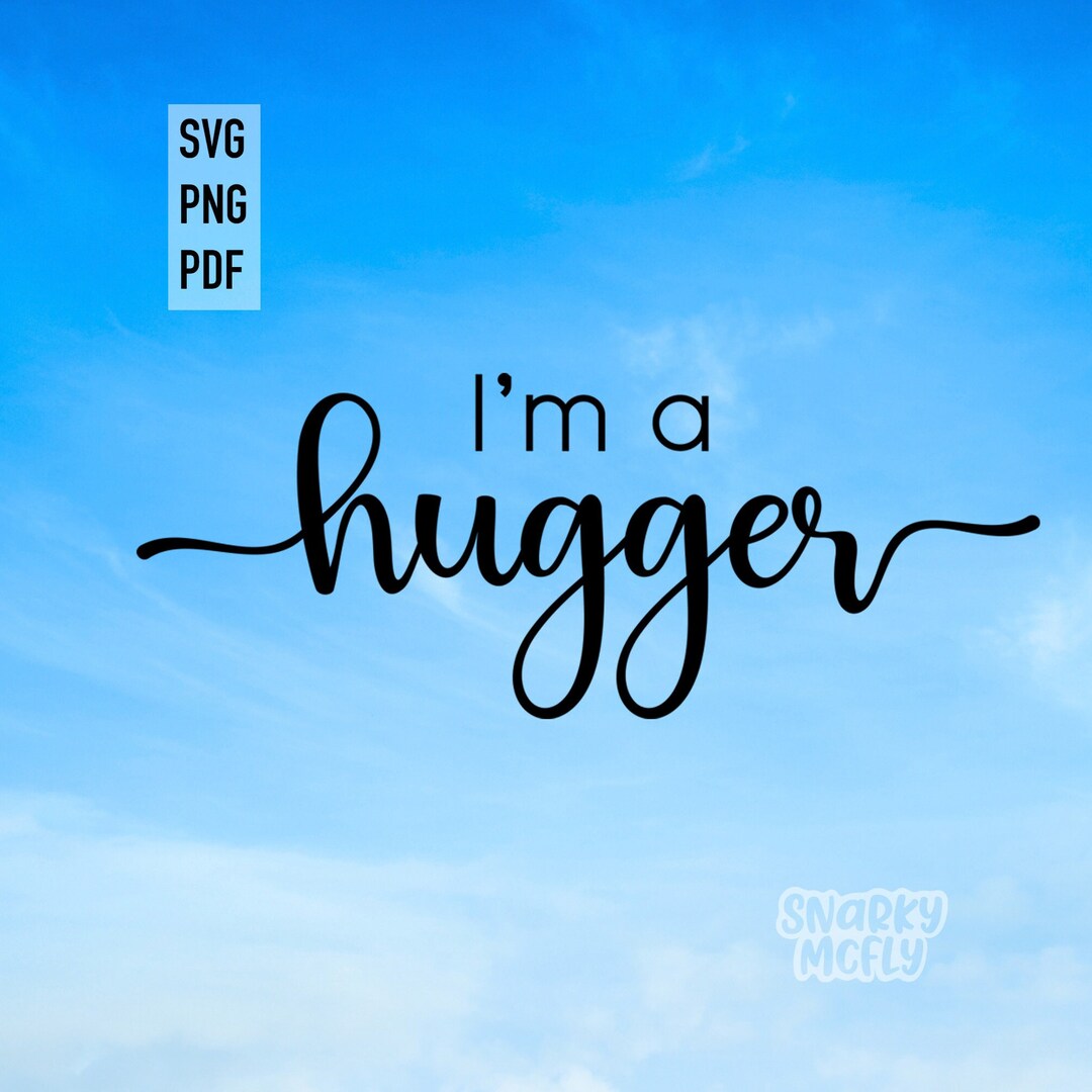 Trendy SVG, Im a Hugger SVG, Snarky Svg T-shirt, Moody Cut File, No ...