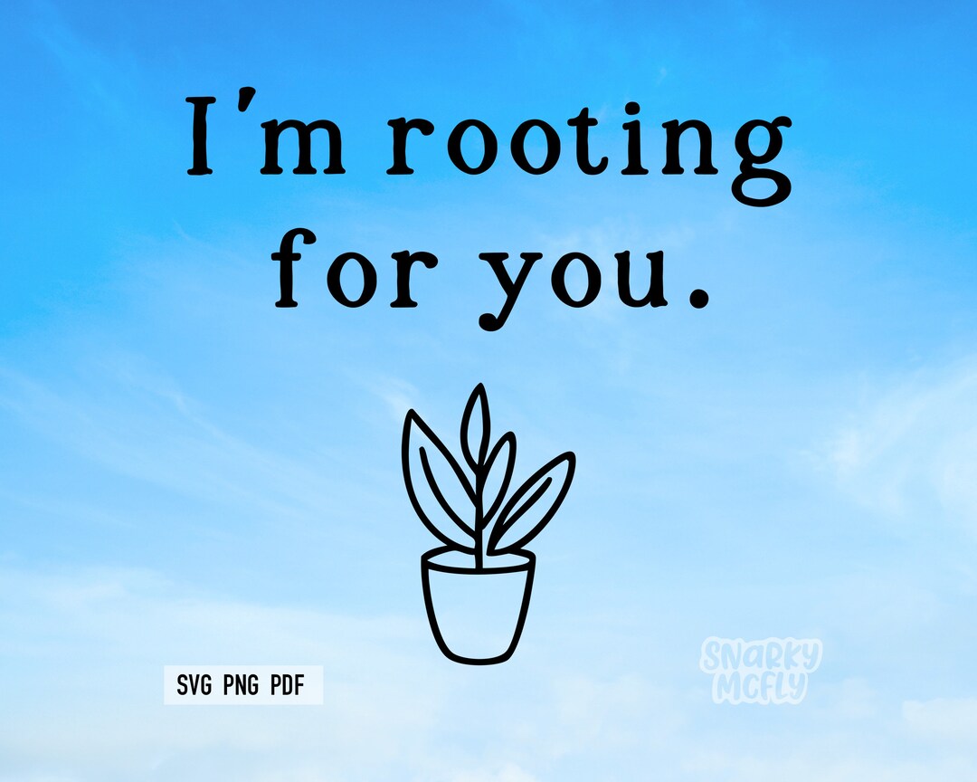 Buy I'm Rooting for You SVG: Plant Lover Cut File (digital Download ...