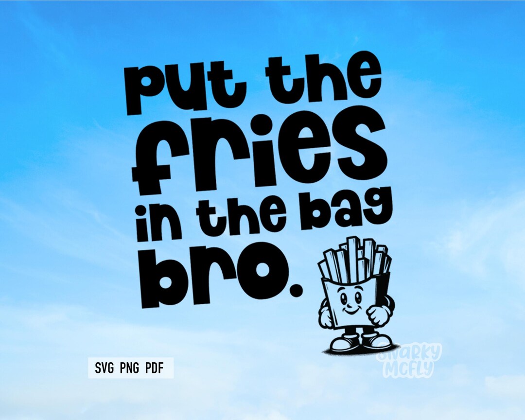 Gen Alpha Slang SVG for Parents and Teachers, Put the Fries in the Bag ...