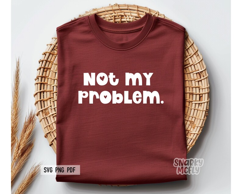 Not My Problem Svg, Inspirational Svg, Mental Health SVG, Motivational ...
