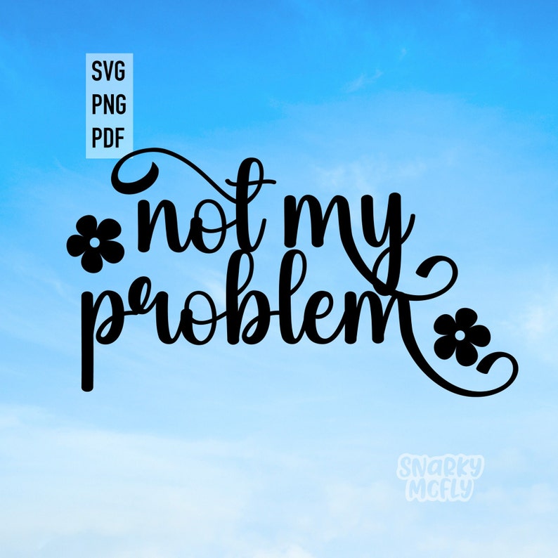 Not My Problem SVG and PNG, High-quality Digital Download for T-shirts ...