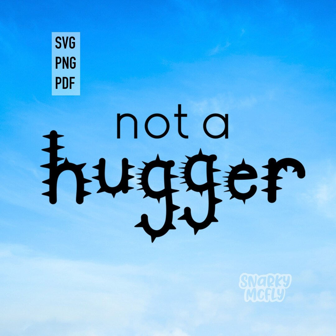 Not a Hugger Svg, Not a Hugger Png, Hugger Svg, Introvert Gift Svg, Hug ...