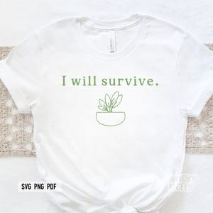 I Will Survive Svg, Plant Lovers Cut File, Circuit Digital File, Funny ...