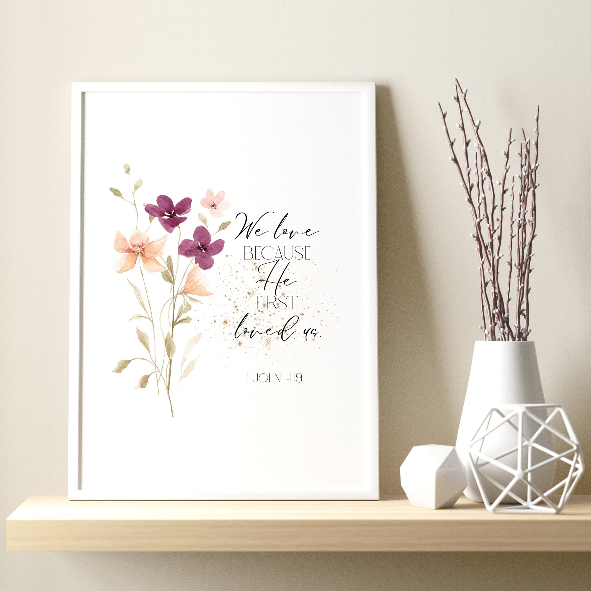We Love Because Print INSTANT DOWNLOAD Flower Bible Verse Printable ...