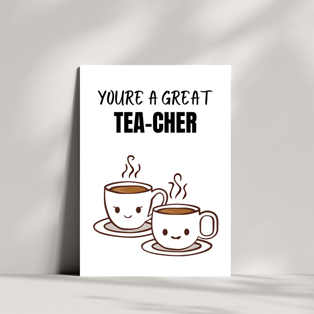 You're a Great Tea-cher, Thank You Teacher Card, Thank You Greetings ...