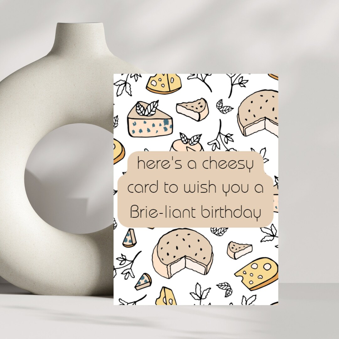 Heres a Cheesy Card to Wish You a Brie-liant Birthday, Birthday Card ...